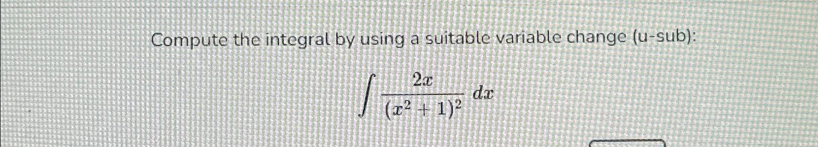 Solved Compute the integral by using a suitable variable | Chegg.com
