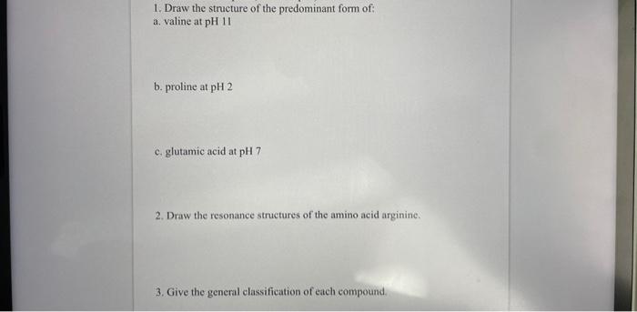 Solved 1. Draw the structure of the predominant form of: a. | Chegg.com