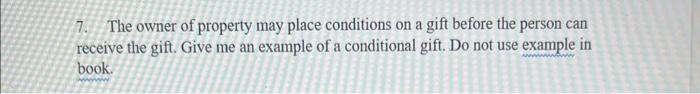 Solved 7. The owner of property may place conditions on a | Chegg.com