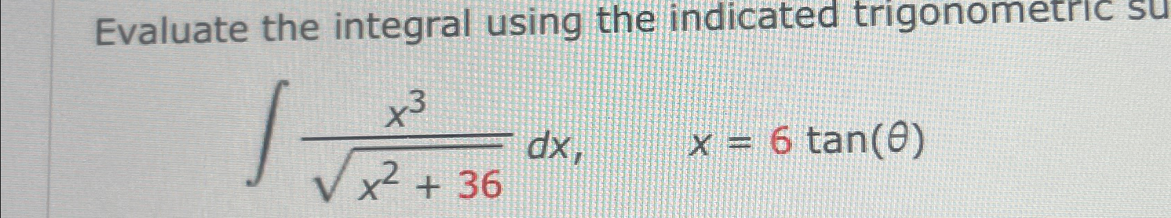 Solved Evaluate the integral using the indicated | Chegg.com