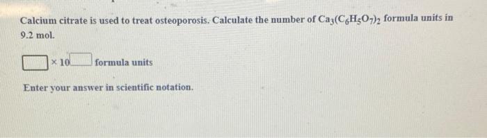 Solved Calcium citrate is used to treat osteoporosis. | Chegg.com