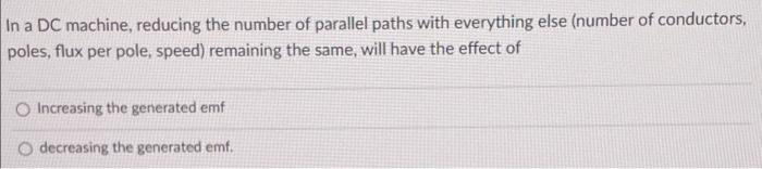 Solved In a DC machine, reducing the number of parallel | Chegg.com