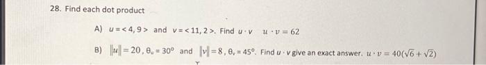 Solved 28. Find each dot product A) u= 4,9 and v= 11,2 . | Chegg.com