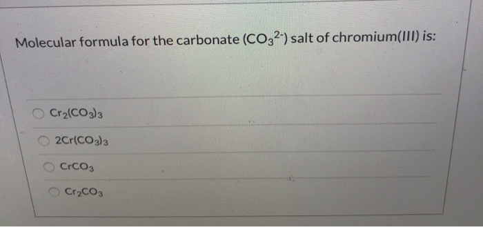 Solved Molecular formula for the carbonate (CO32-) salt of | Chegg.com