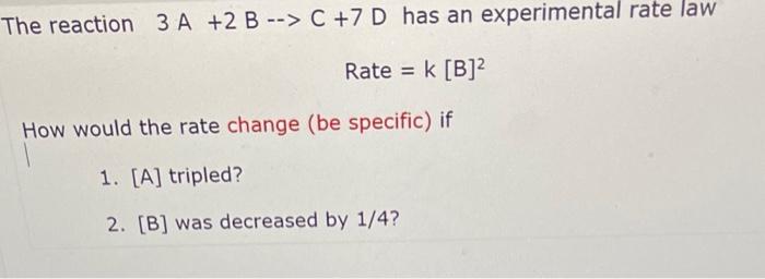 Solved The reaction 3A+2B−>C+7D has an experimental rate law | Chegg.com