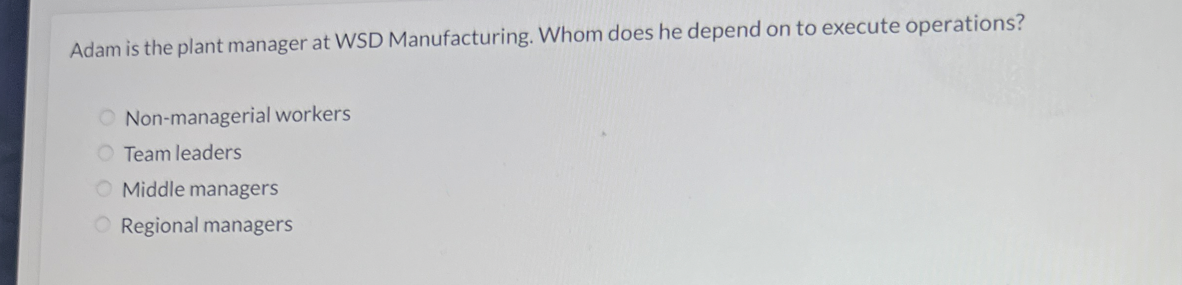 Solved Adam is the plant manager at WSD Manufacturing. Whom | Chegg.com