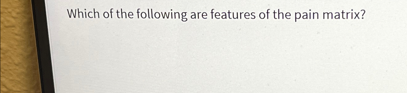 Solved Which of the following are features of the pain | Chegg.com