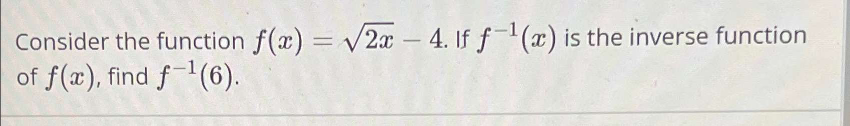 Solved Consider the function f(x)=2x2-4. ﻿If f-1(x) ﻿is the | Chegg.com