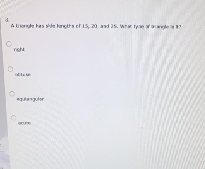 Solved 8. A triangle has side lengths of 15, 20, and 25. | Chegg.com