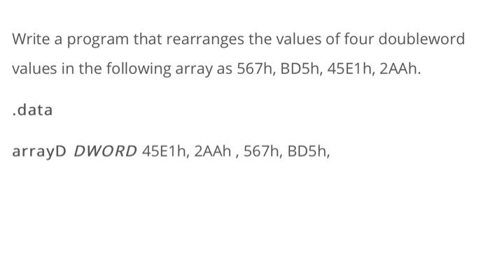 Solved Write A Program That Rearranges The Values Of Four 