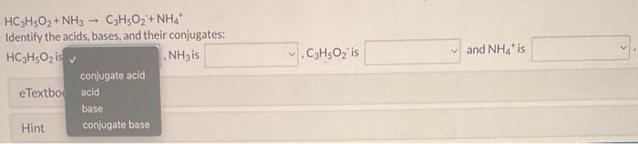 Solved HC3H5O2+NH3→C3H5O2+NH4+ Identify the acids, bases, | Chegg.com
