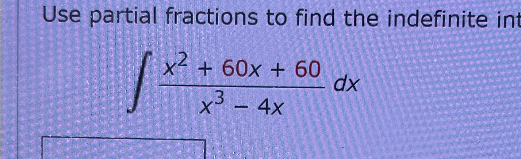 Solved Use partial fractions to find the indefinite | Chegg.com