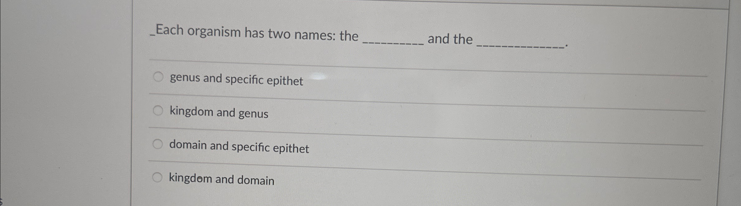 Solved ?Each organism has two names: the ﻿and the genus | Chegg.com
