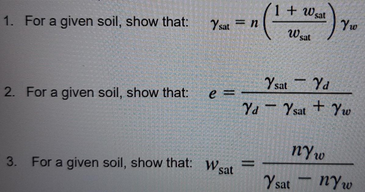 Solved 1 + Wsat 1. For a given soil, show that: Ysat = n -( | Chegg.com Solved 1 + Wsat 1. For a given soil, show that: Ysat = n -( | Chegg.com