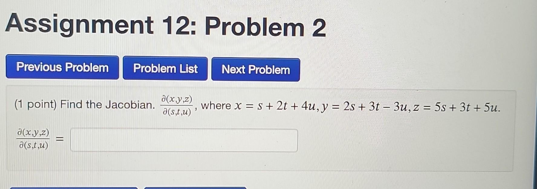 Solved Assignment 12: Problem 2 (1 point) Find the Jacobian. | Chegg.com