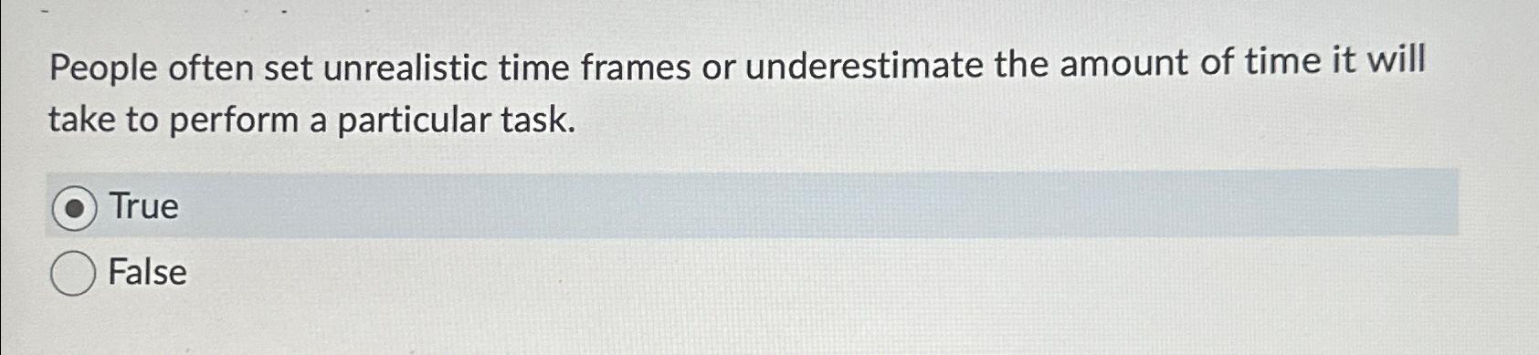 Solved People often set unrealistic time frames or | Chegg.com