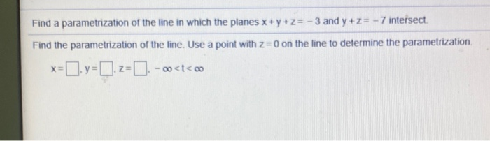 Solved Find a parametrization of the line in which the | Chegg.com