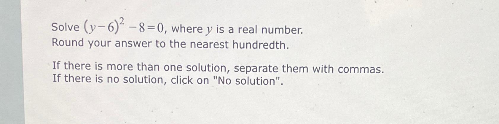 Solved Solve (y-6)2-8=0, ﻿where y ﻿is a real number.Round | Chegg.com