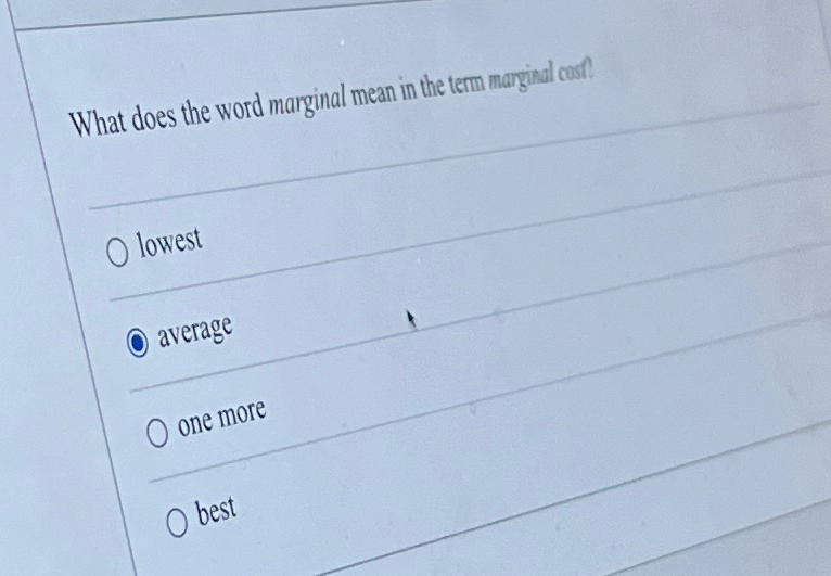 Solved What does the word marginal mean in the temm marginal | Chegg.com