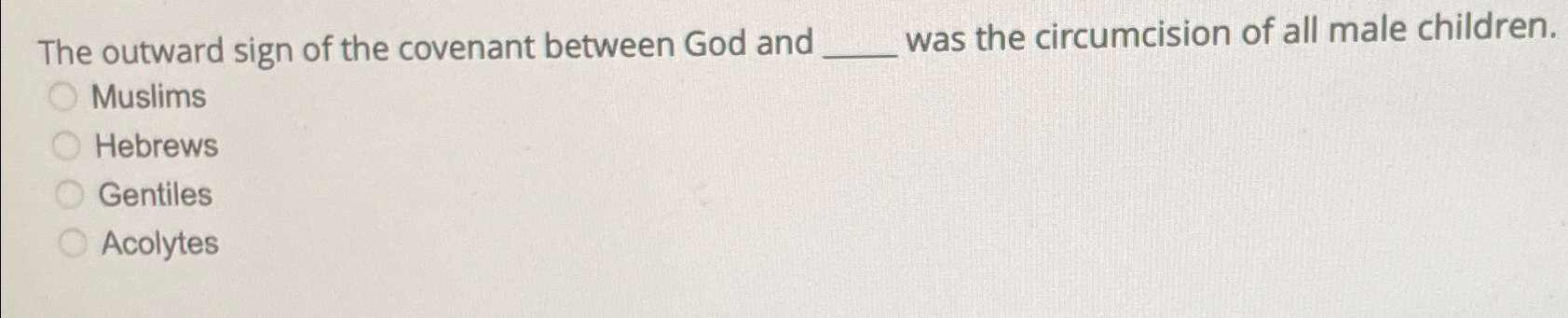 Solved The outward sign of the covenant between God and _ | Chegg.com
