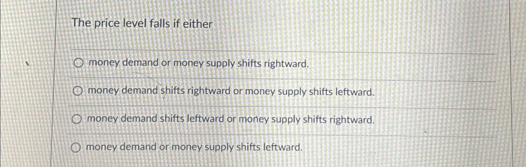 Solved The Price Level Falls If Eithermoney Demand Or Money Chegg