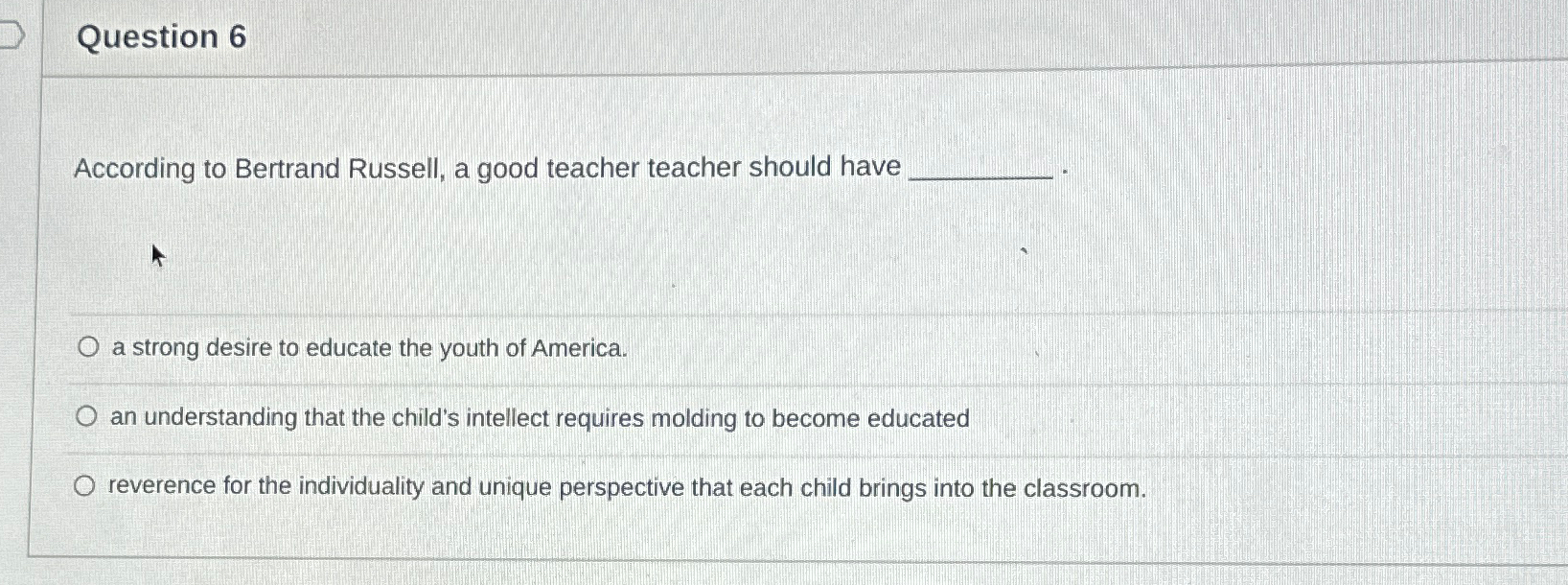 Solved Question 6According to Bertrand Russell, a good | Chegg.com