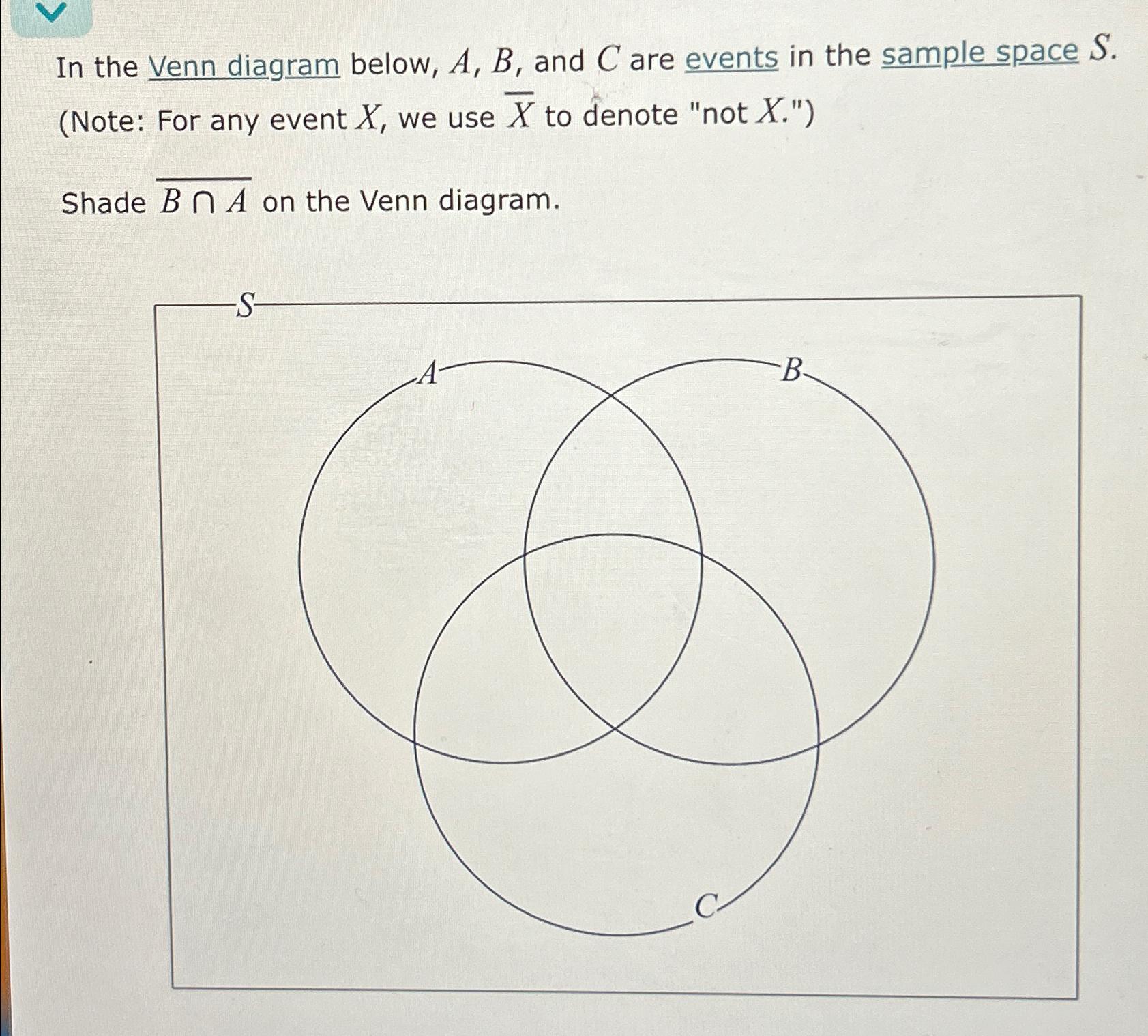 Solved In the Venn diagram below, A,B, ﻿and C ﻿are events in | Chegg.com