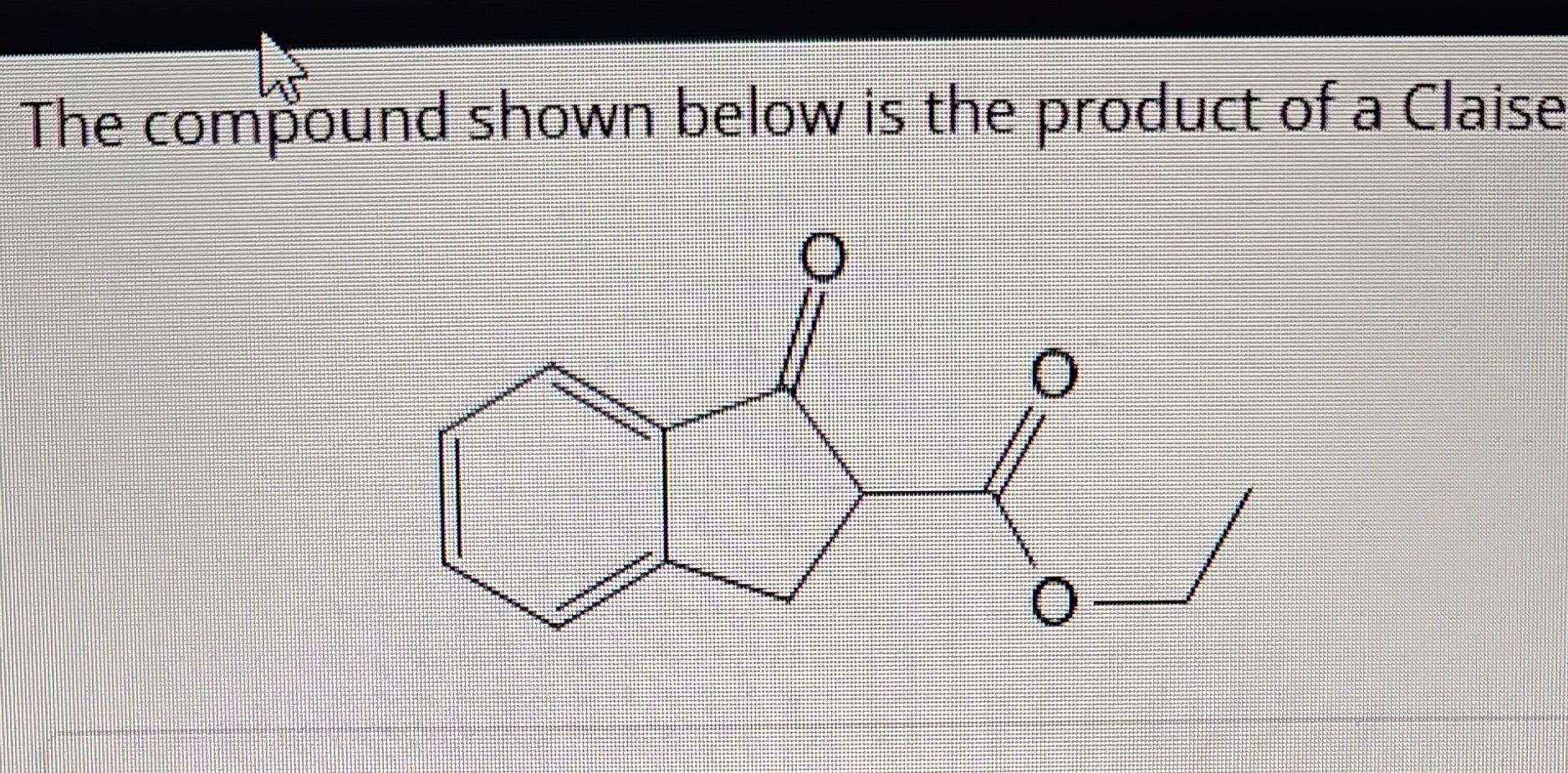 Solved compound is the product of a claisen condensation. | Chegg.com