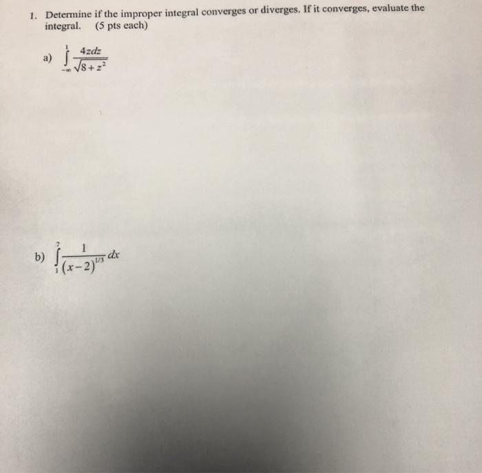 Solved determine if the improper integral converges or | Chegg.com