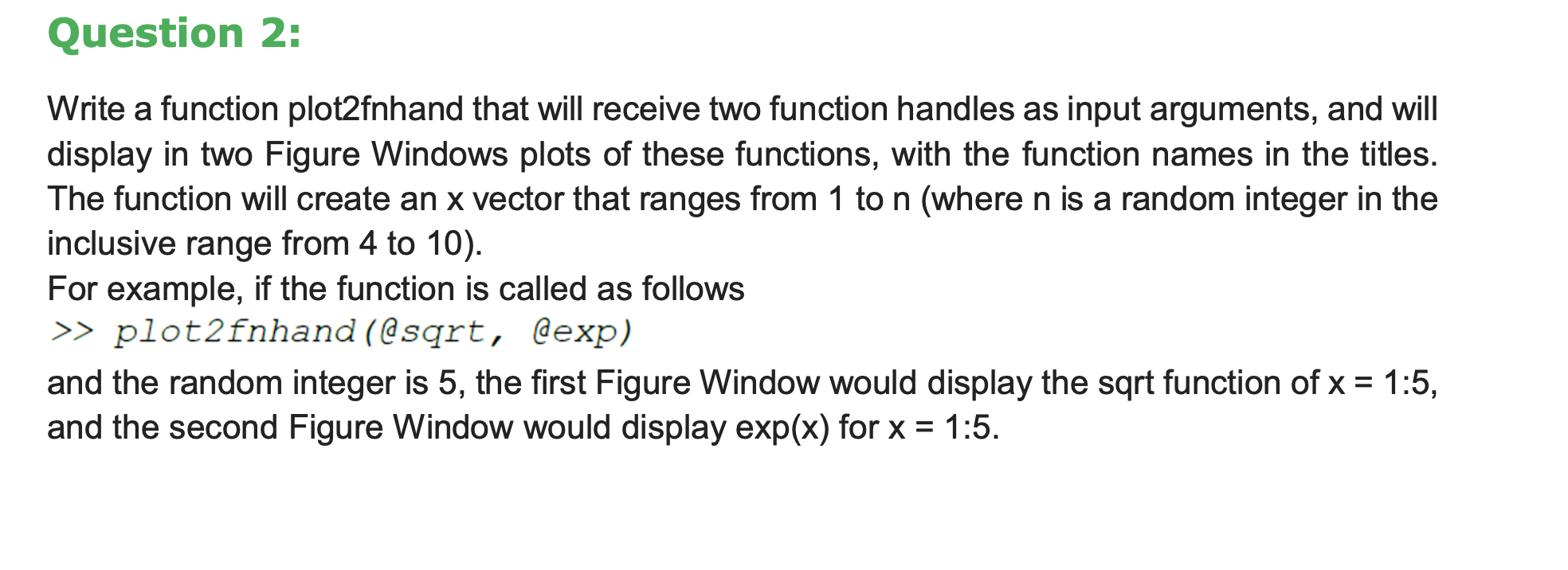 Solved Question 2:use matlab : Write a function plot2fnhand | Chegg.com Solved Question 2:use matlab : Write a function plot2fnhand | Chegg.com