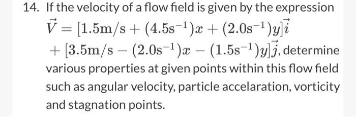 Solved 14. If the velocity of a flow field is given by the | Chegg.com