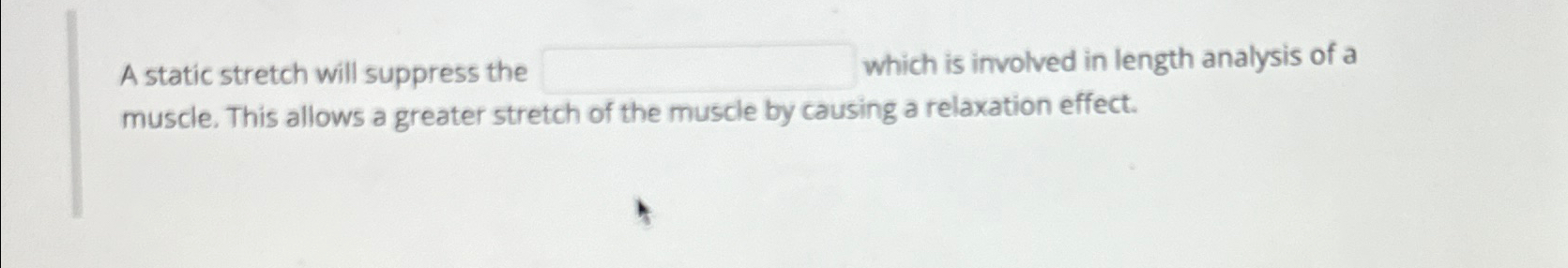 Solved A static stretch will suppress the which is involved | Chegg.com