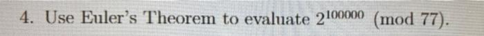 Solved 4. Use Euler's Theorem to evaluate 2100000(mod77). | Chegg.com