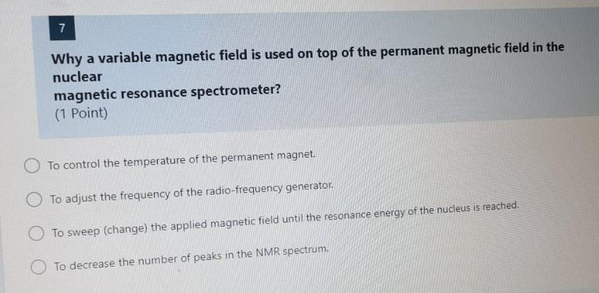 Solved 7 Why a variable magnetic field is used on top of the | Chegg.com
