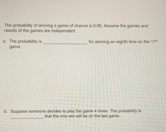 Solved The probability of winning a game of chance is 0.66. | Chegg.com