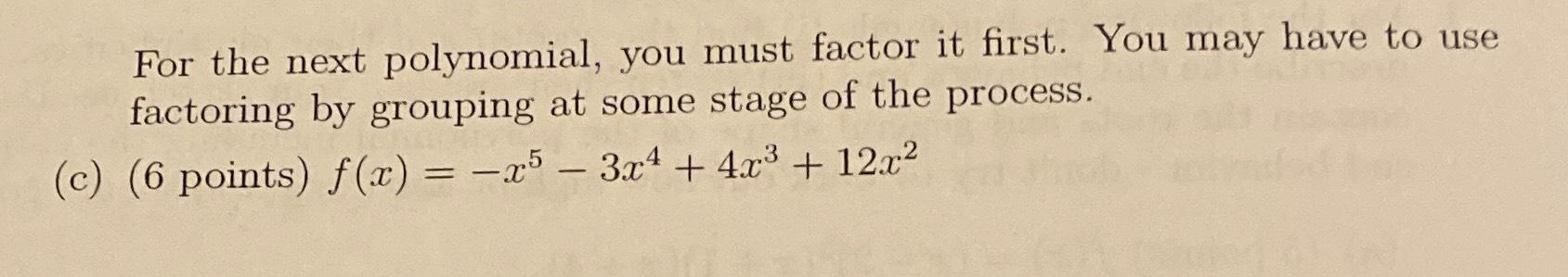 Solved For the next polynomial, you must factor it first. | Chegg.com