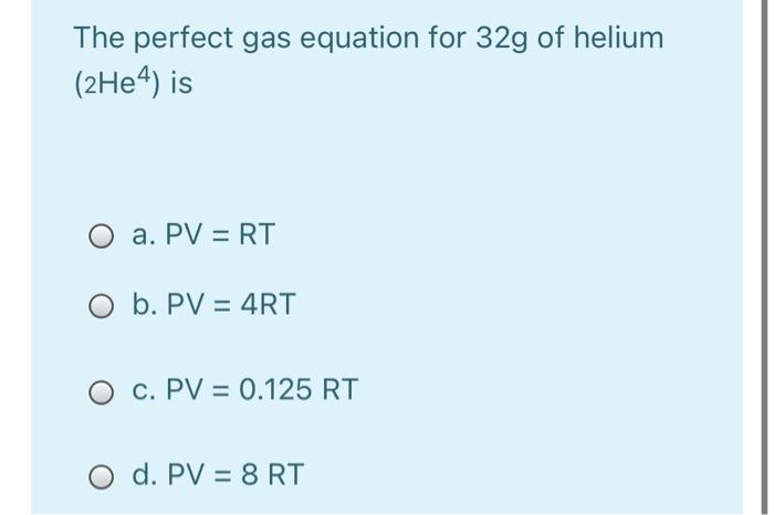 Solved The perfect gas equation for 32g of helium (2He4) is | Chegg.com