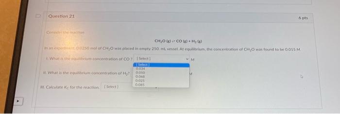 Solved Consaderend mistion CH2O(e)+CO(E)+H2(e) 1. Whaf is | Chegg.com