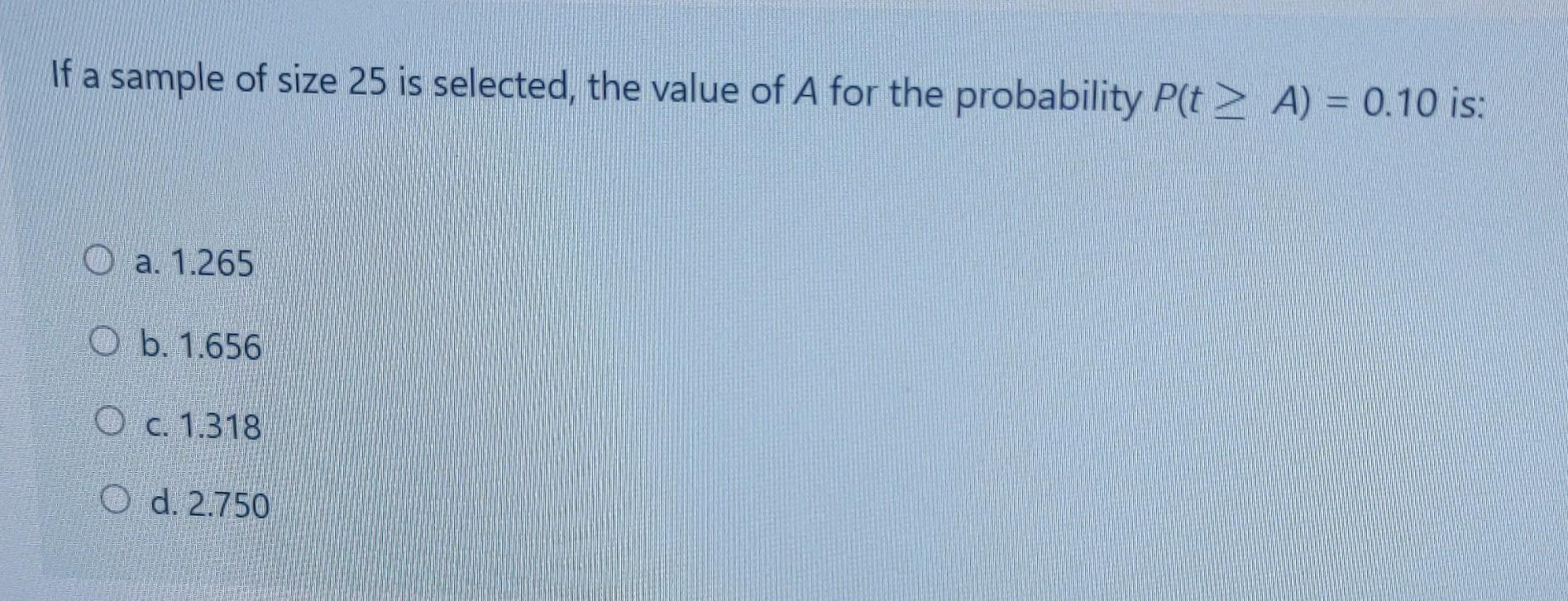 Solved If a sample of size 25 is selected, the value of A | Chegg.com