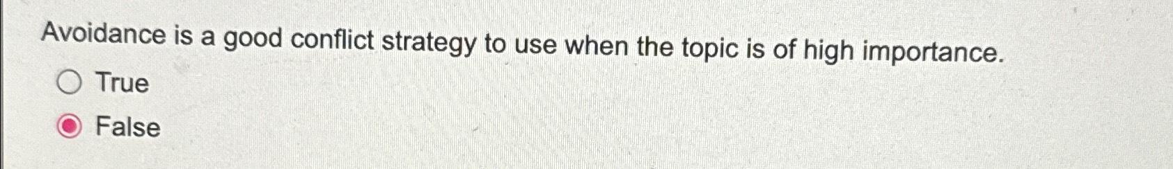 Solved Avoidance is a good conflict strategy to use when the | Chegg.com