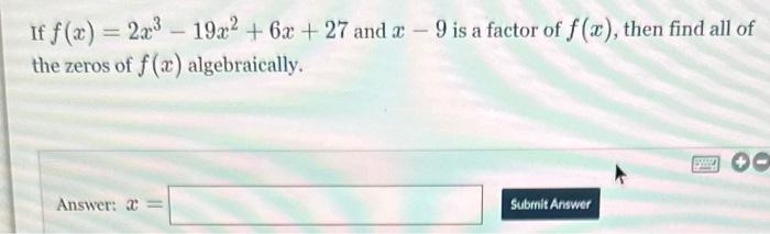 Solved If f(x)=2x3−19x2+6x+27 and x−9 is a factor of f(x), | Chegg.com