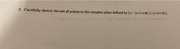 Solved 2. Carefully sketch the set of points in the complex | Chegg.com