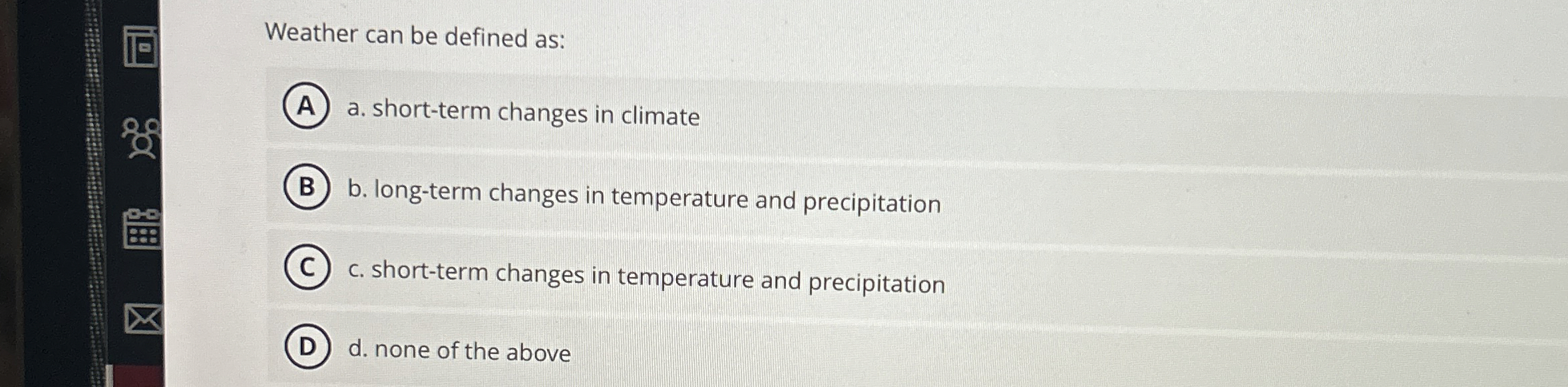 Solved Weather can be defined as:a. ﻿short-term changes in | Chegg.com