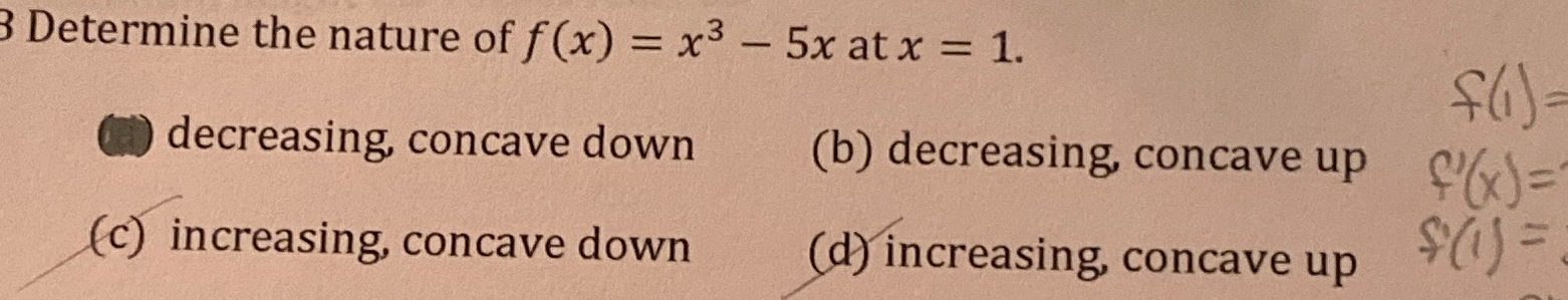 Solved Determine the nature of f(x)=x3-5x ﻿at x=1decreasing, | Chegg.com