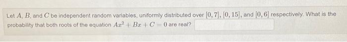 Solved Let A,B, and C be independent random variables, | Chegg.com