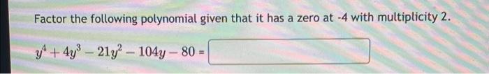 Solved Factor the following polynomial given that it has a | Chegg.com