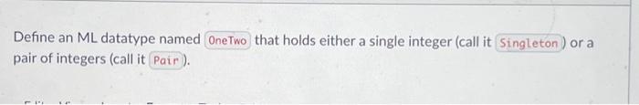 Solved Define an ML datatype named that holds either a | Chegg.com