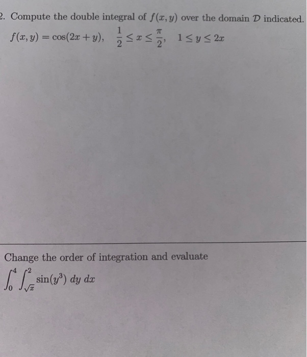 Solved 2. Compute the double integral of f(x,y) over the | Chegg.com