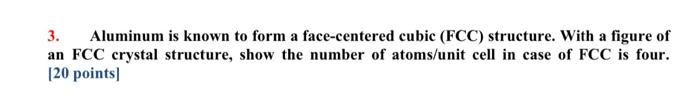 Solved 3. Aluminum is known to form a face-centered cubic | Chegg.com