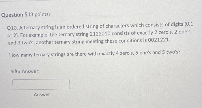 Solved Question 5 3 Points Q10 A Ternary String Is An 6773